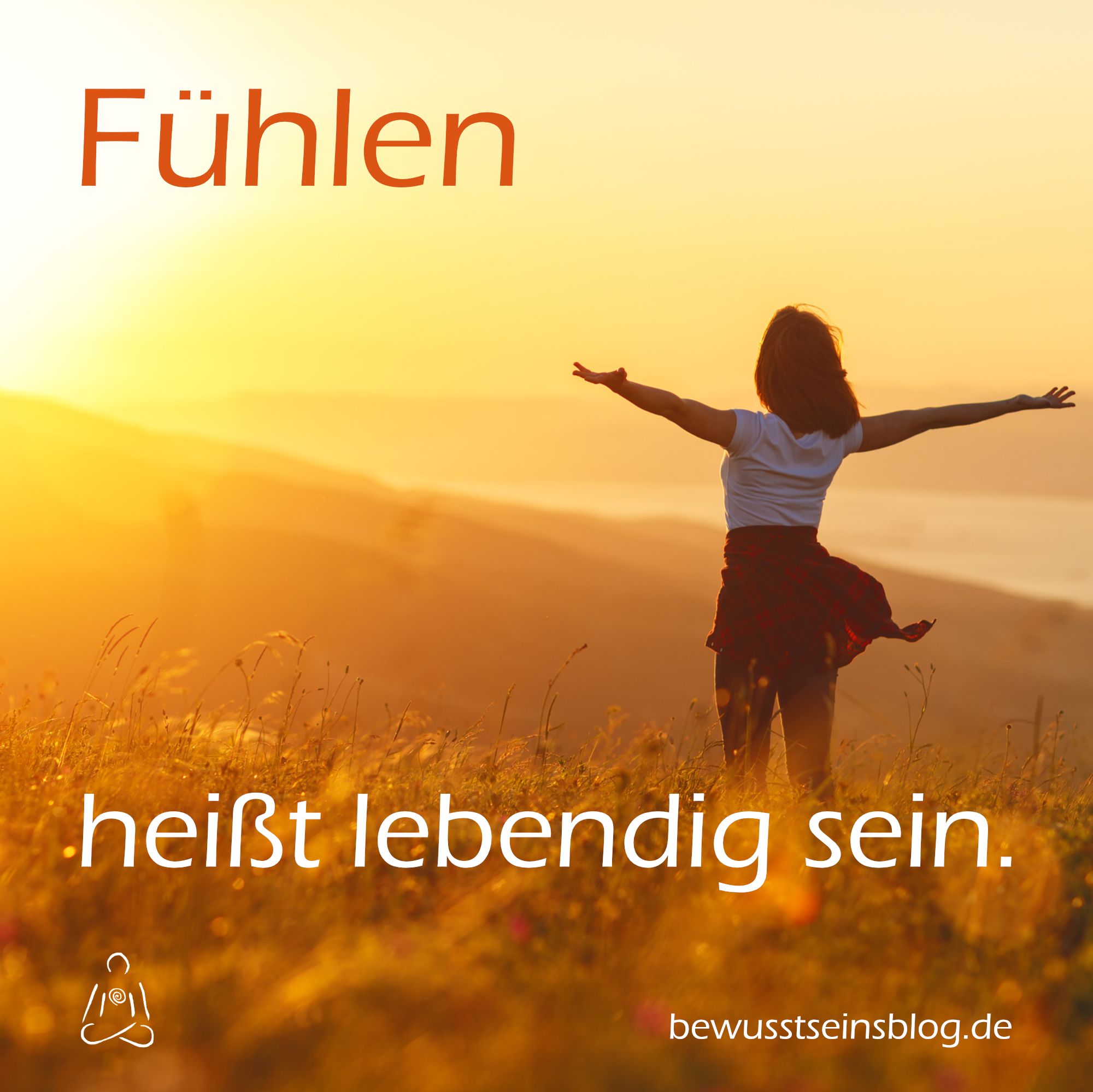 Zu fühlen, bedeutet lebendig zu sein - Bewusstseinsblog - Ulrich Heister